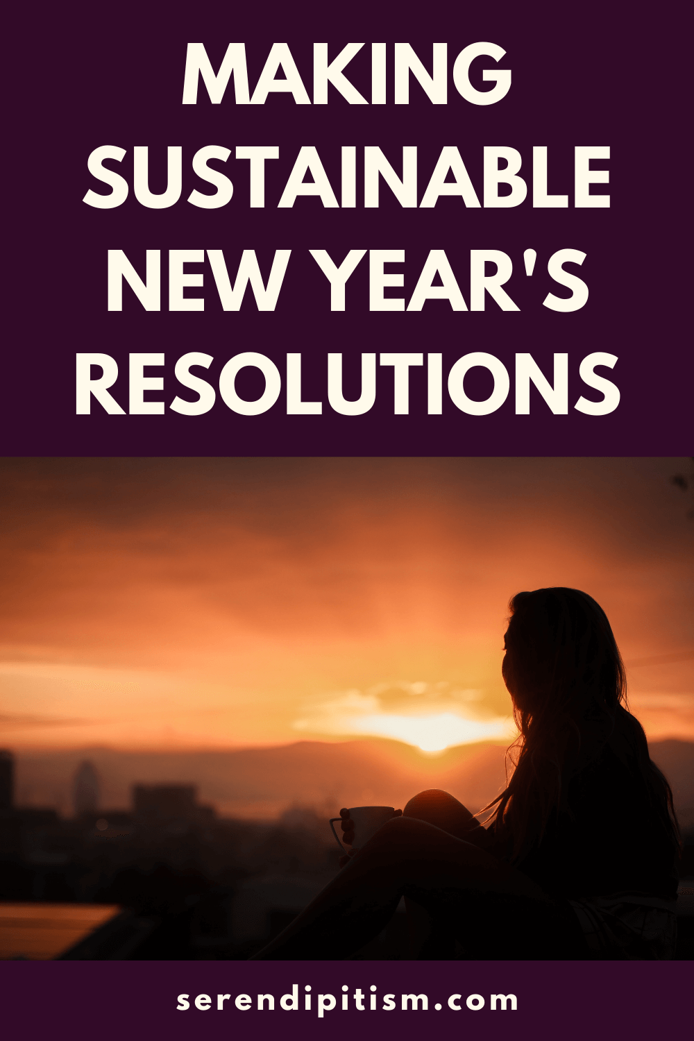 Making Sustainable New Year’s Resolutions - Serendipitism